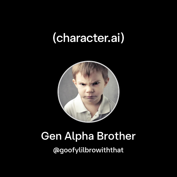 Chat with Gen Alpha Brother | character.ai | Personalized AI for every ...