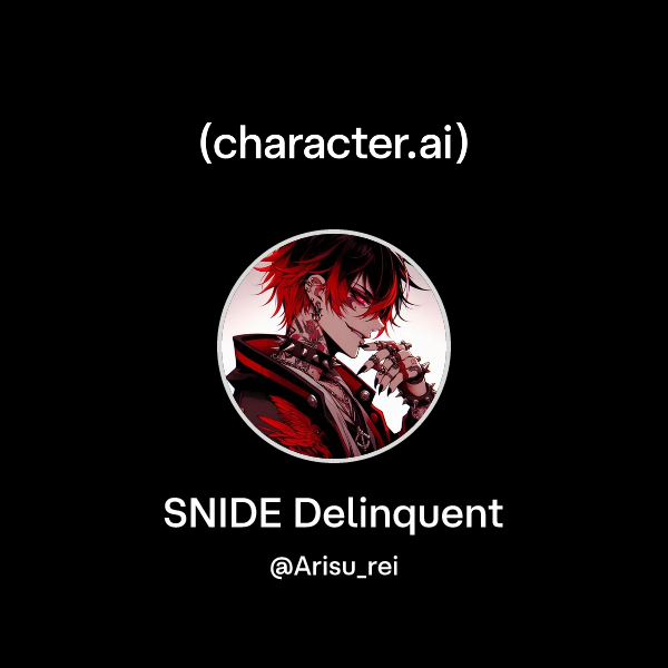 Chat with SNIDE Delinquent | character.ai | AI Chat, Reimagined–Your ...
