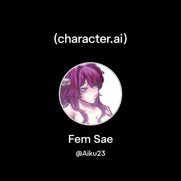 Chat with Fem Sae | character.ai | AI Chat, Reimagined–Your Words. Your ...