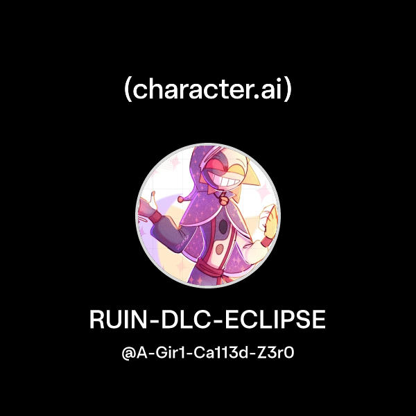Chat with RUIN-DLC-ECLIPSE | character.ai | Personalized AI for every moment of your day