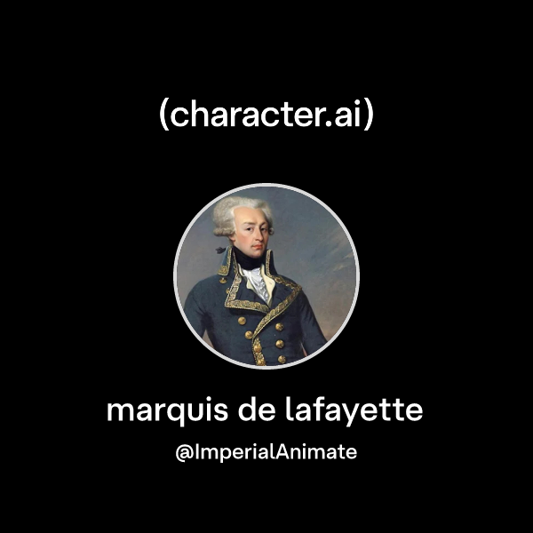 Chat with marquis de lafayette | character.ai | AI Chat, Reimagined ...