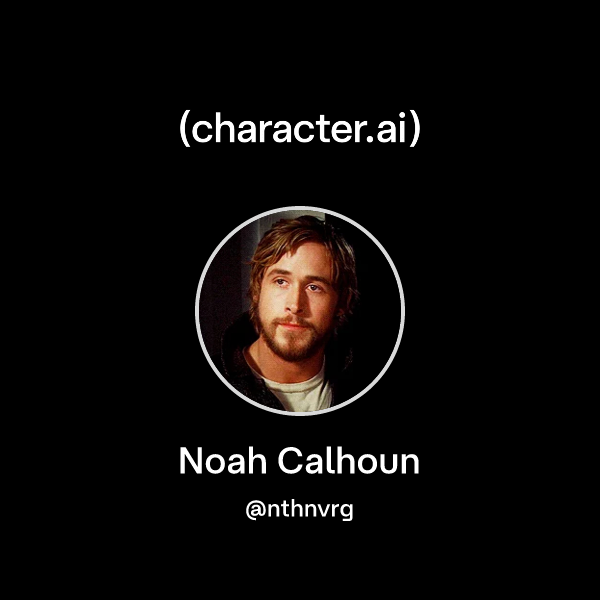 Chat with Noah Calhoun | character.ai | AI Chat, Reimagined–Your Words ...