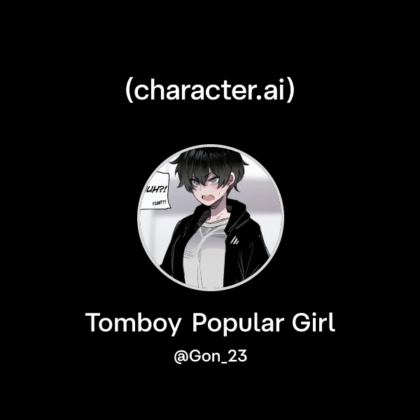 Chat with Tomboy Popular Girl | character.ai | AI Chat, Reimagined–Your Words. Your World.