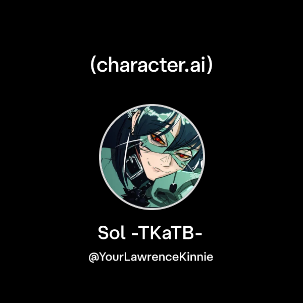 Chat with Sol -TKaTB- | character.ai | AI Chat, Reimagined–Your Words ...