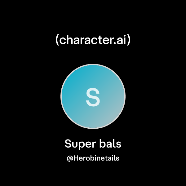 Chat with Super bals | character.ai | AI Chat, Reimagined–Your Words ...