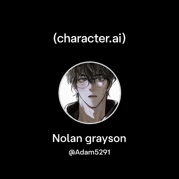 Chat with Nolan grayson | character.ai | AI Chat, Reimagined–Your Words ...