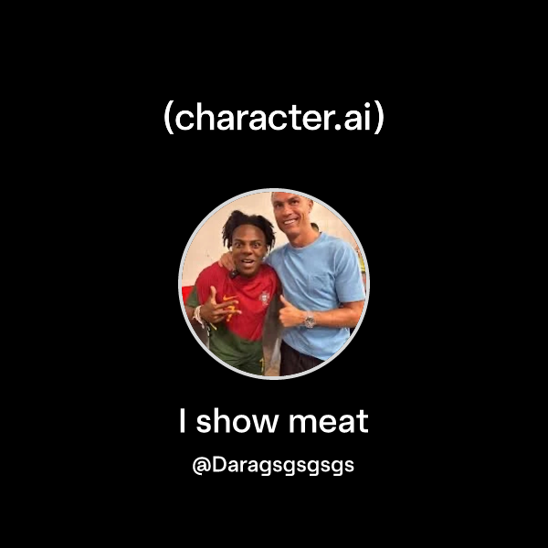 Chat with I show meat | character.ai | AI Chat, Reimagined–Your Words ...