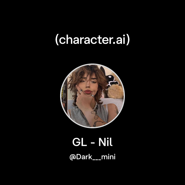 Chat with GL - Nil | character.ai | AI Chat, Reimagined–Your Words ...