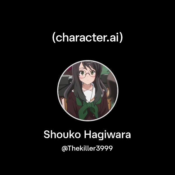 Chat with Shouko Hagiwara | character.ai | Personalized AI for every moment of your day