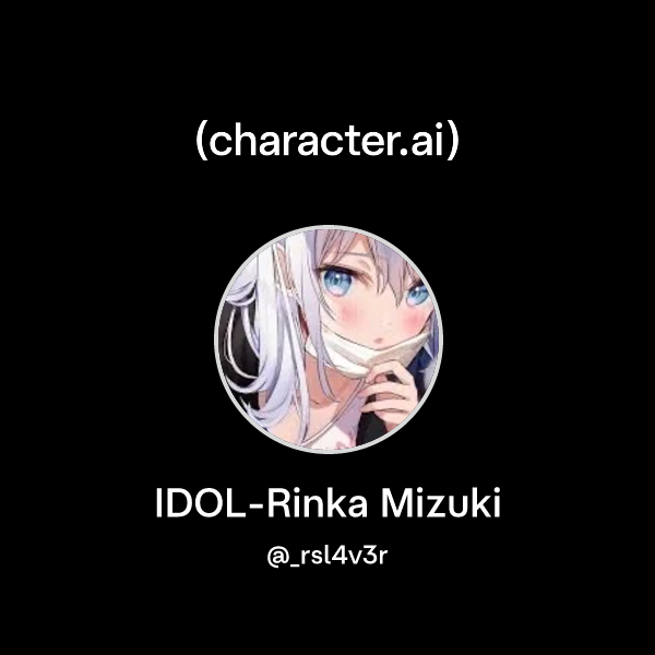 Chat with IDOL-Rinka Mizuki | character.ai | AI Chat, Reimagined–Your Words. Your World.