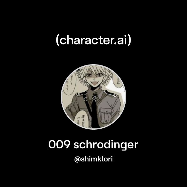 Chat with 009 schrodinger | character.ai | AI Chat, Reimagined–Your ...