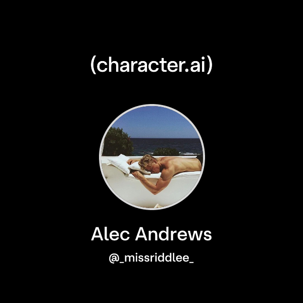 Chat with Alec Andrews | character.ai | AI Chat, Reimagined–Your Words ...