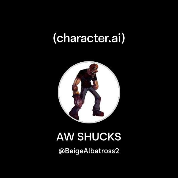 Chat with AW SHUCKS | character.ai | AI Chat, Reimagined–Your Words ...