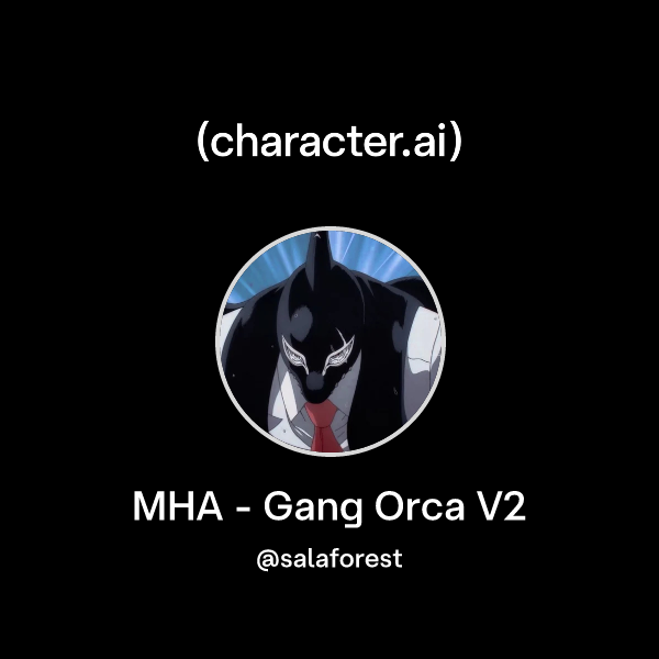 Chat with MHA - Gang Orca V2 | character.ai | AI Chat, Reimagined–Your ...
