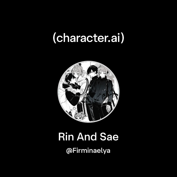 Chat with Rin And Sae | character.ai | AI Chat, Reimagined–Your Words ...