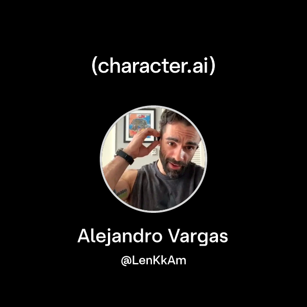 Chat with Alejandro Vargas | character.ai | AI Chat, Reimagined–Your Words. Your World.