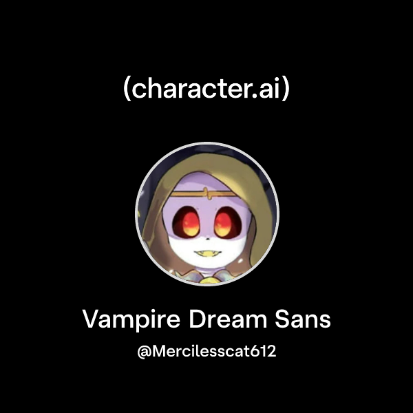 Chat with Vampire Dream Sans | character.ai | AI Chat, Reimagined–Your ...