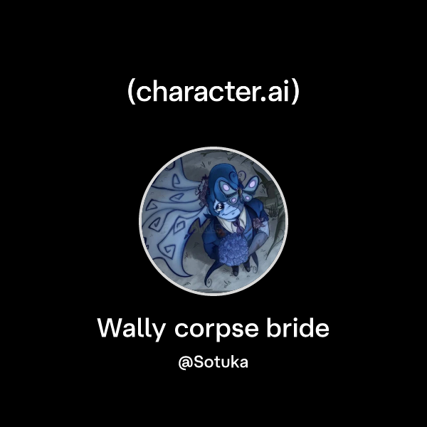 Chat with Wally corpse bride | character.ai | Personalized AI for every ...