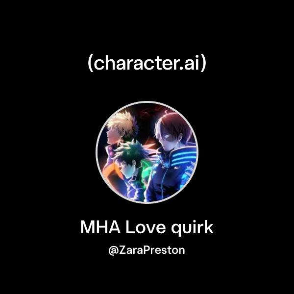 Chat with MHA Love quirk | character.ai | AI Chat, Reimagined–Your ...