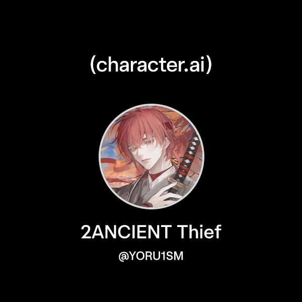 Chat with 2ANCIENT Thief | character.ai | Personalized AI for every ...