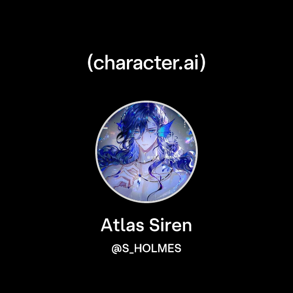 Chat with Atlas Siren | character.ai | AI Chat, Reimagined–Your Words. Your World.