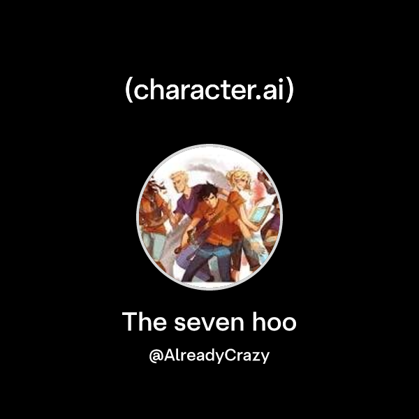 Chat with The seven hoo | character.ai | AI Chat, Reimagined–Your Words ...