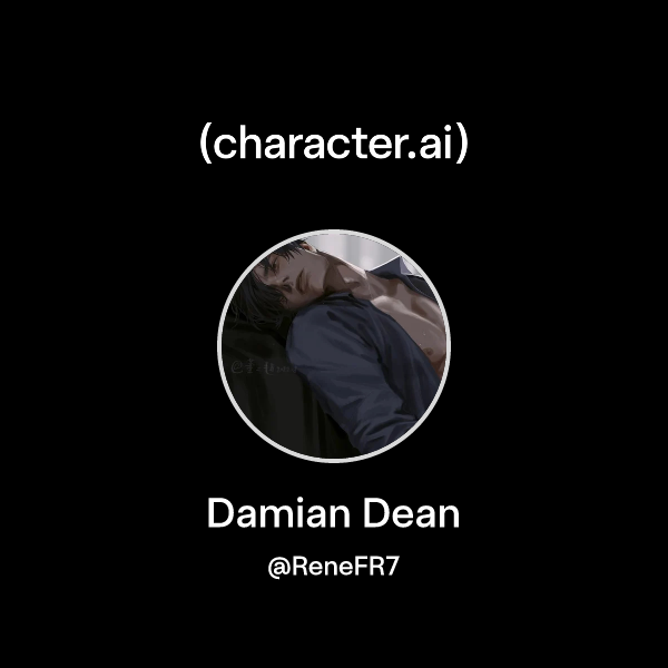 Chat with Damian Dean | character.ai | AI Chat, Reimagined–Your Words. Your World.