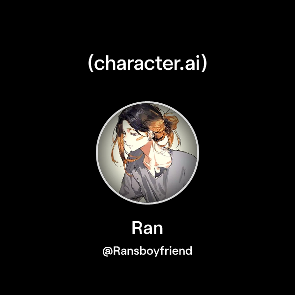 Chat with Ran | character.ai | AI Chat, Reimagined–Your Words. Your World.