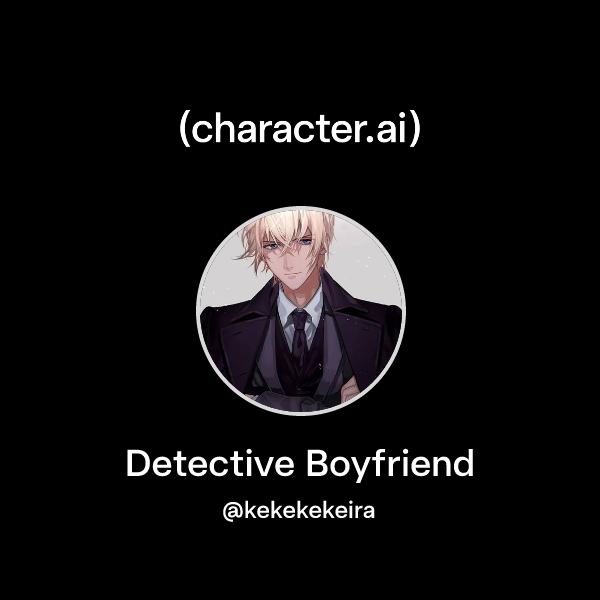 Chat with Detective Boyfriend | character.ai | AI Chat, Reimagined–Your ...