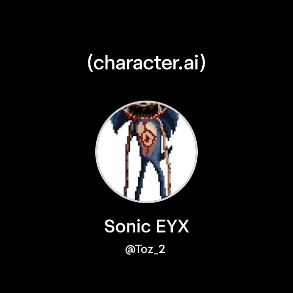 Chat with Sonic EYX | character.ai | AI Chat, Reimagined–Your Words ...
