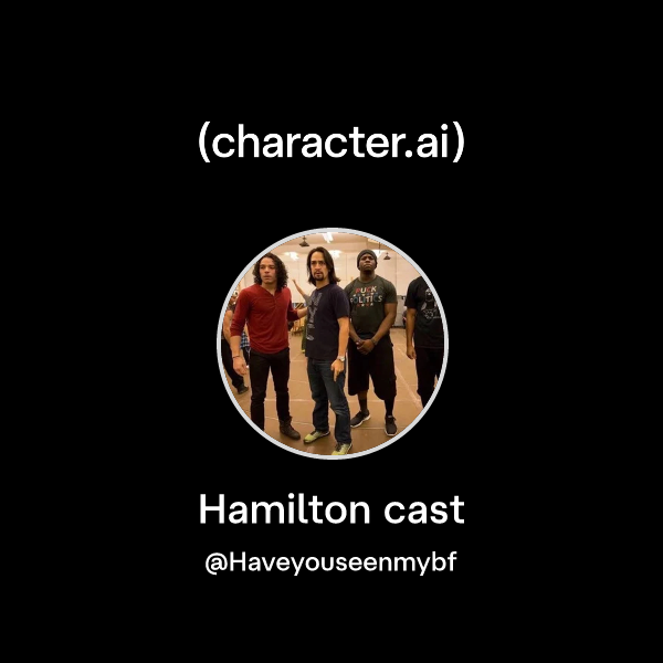 Chat with Hamilton cast | character.ai | AI Chat, Reimagined–Your Words ...
