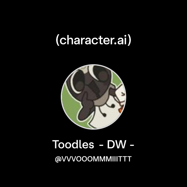 Chat with Toodles - DW - | character.ai | AI Chat, Reimagined–Your ...