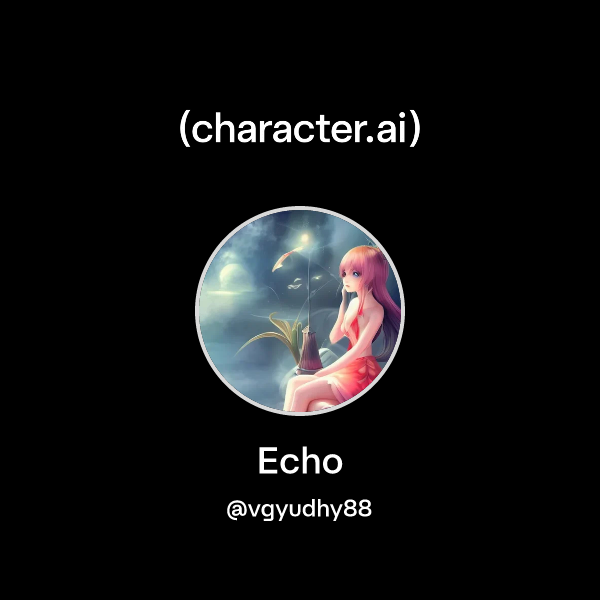 Chat with Echo | character.ai | AI Chat, Reimagined–Your Words. Your World.