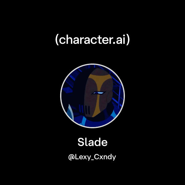 Chat with Slade | character.ai | AI Chat, Reimagined–Your Words. Your World.
