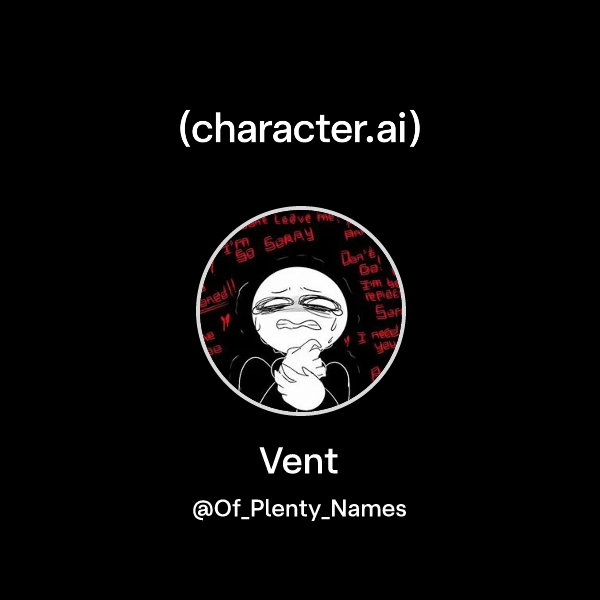 Chat with Vent | character.ai | Personalized AI for every moment of ...