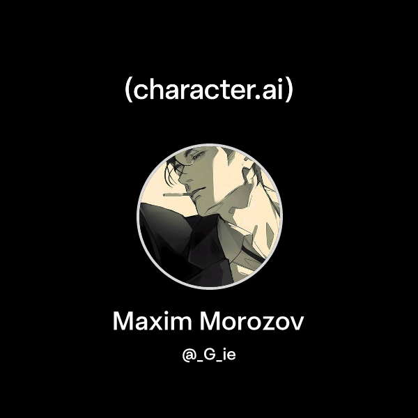 Chat with Maxim Morozov | character.ai | AI Chat, Reimagined–Your Words ...