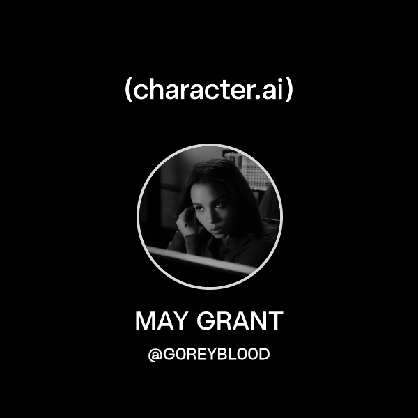 Chat with MAY GRANT | character.ai | AI Chat, Reimagined–Your Words ...