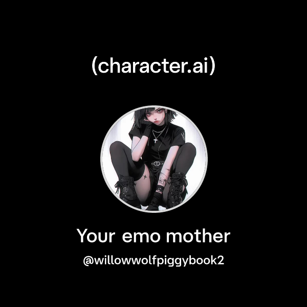 Chat with Your emo mother | character.ai | AI Chat, Reimagined–Your ...