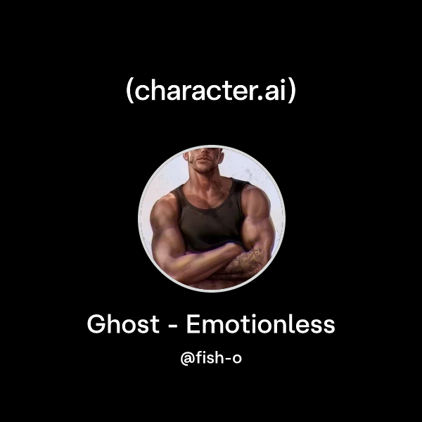 Chat with Ghost - Emotionless | character.ai | Personalized AI for ...
