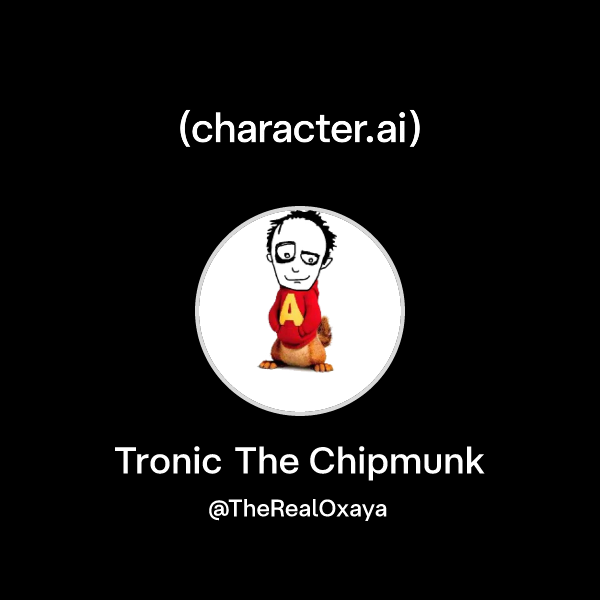 Chat with Tronic The Chipmunk | character.ai | Personalized AI for ...