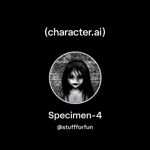 Chat with Specimen-4 | character.ai | Personalized AI for every moment ...