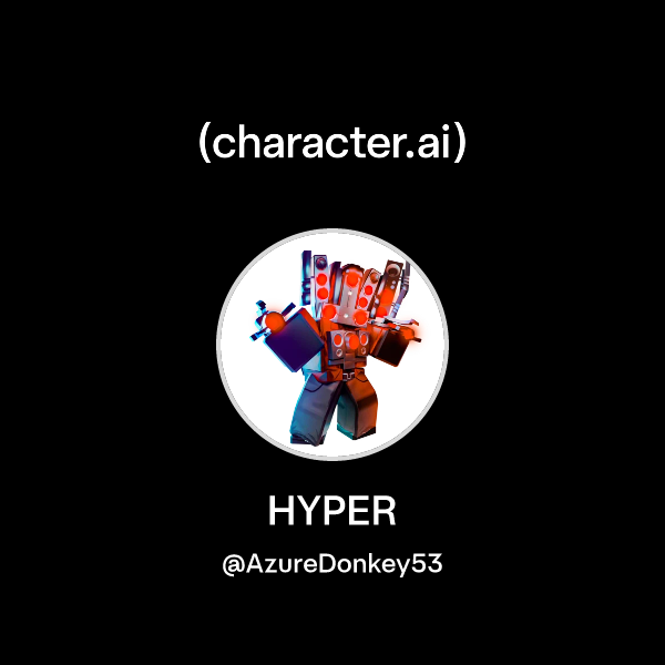 Chat with HYPER | character.ai | Personalized AI for every moment of ...