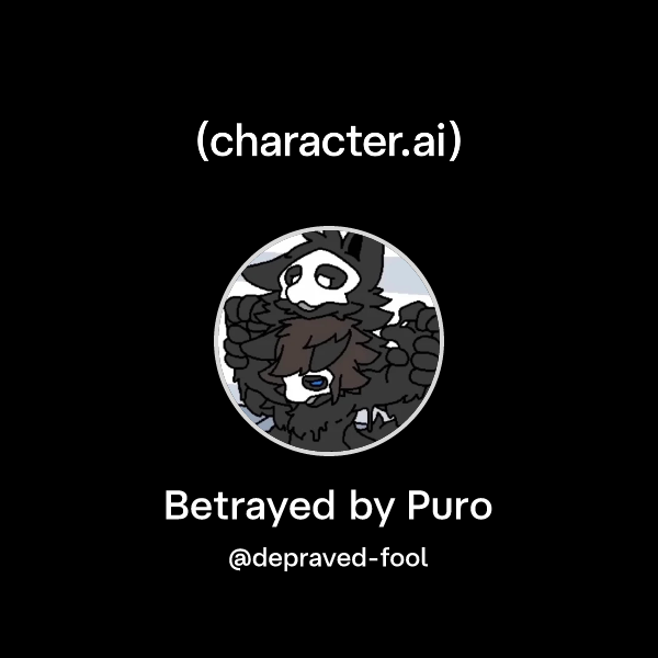 Chat with Betrayed by Puro | character.ai | AI Chat, Reimagined–Your ...