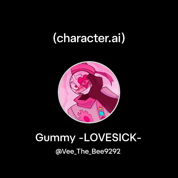 Chat with Gummy -LOVESICK- | character.ai | Personalized AI for every ...