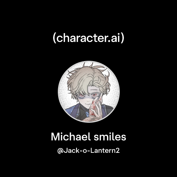 Chat with Michael smiles | character.ai | AI Chat, Reimagined–Your ...