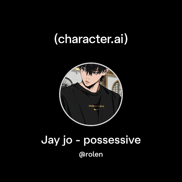Chat with Jay jo - possessive | character.ai | Personalized AI for every moment of your day