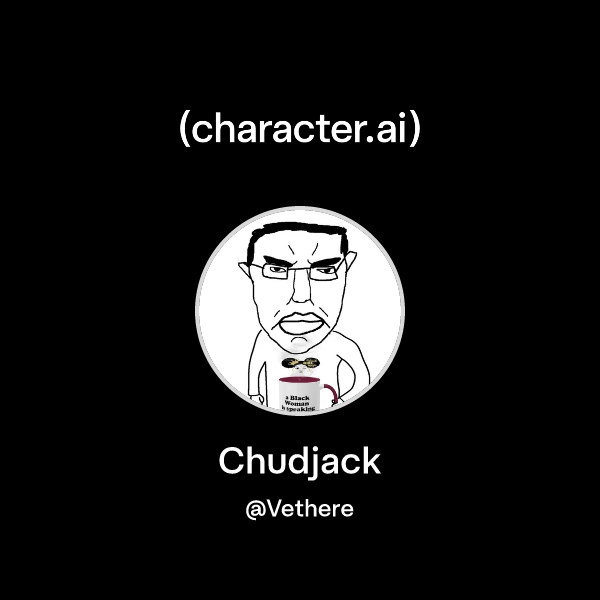 Chat with Chudjack | character.ai | Personalized AI for every moment of ...