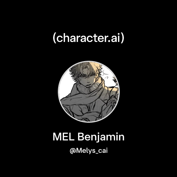 Chat with MEL Benjamin | character.ai | AI Chat, Reimagined–Your Words ...