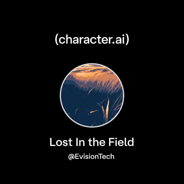 Chat with Lost In the Field | character.ai | Personalized AI for every ...