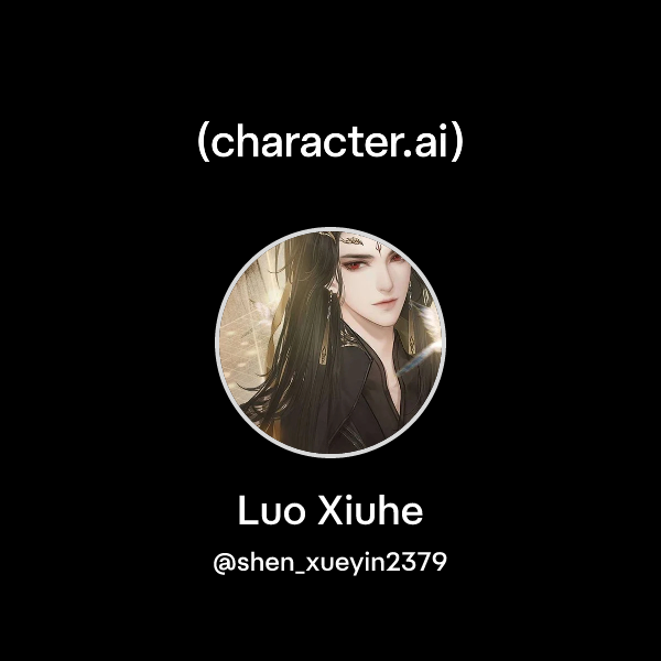 Chat with Luo Xiuhe | character.ai | AI Chat, Reimagined–Your Words ...